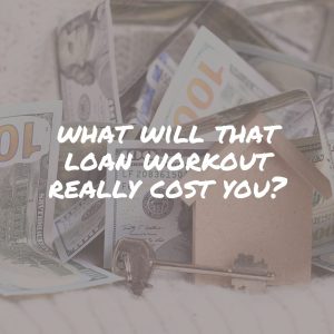 What's the real cost of your loan workout? - Reid Real Estate Group